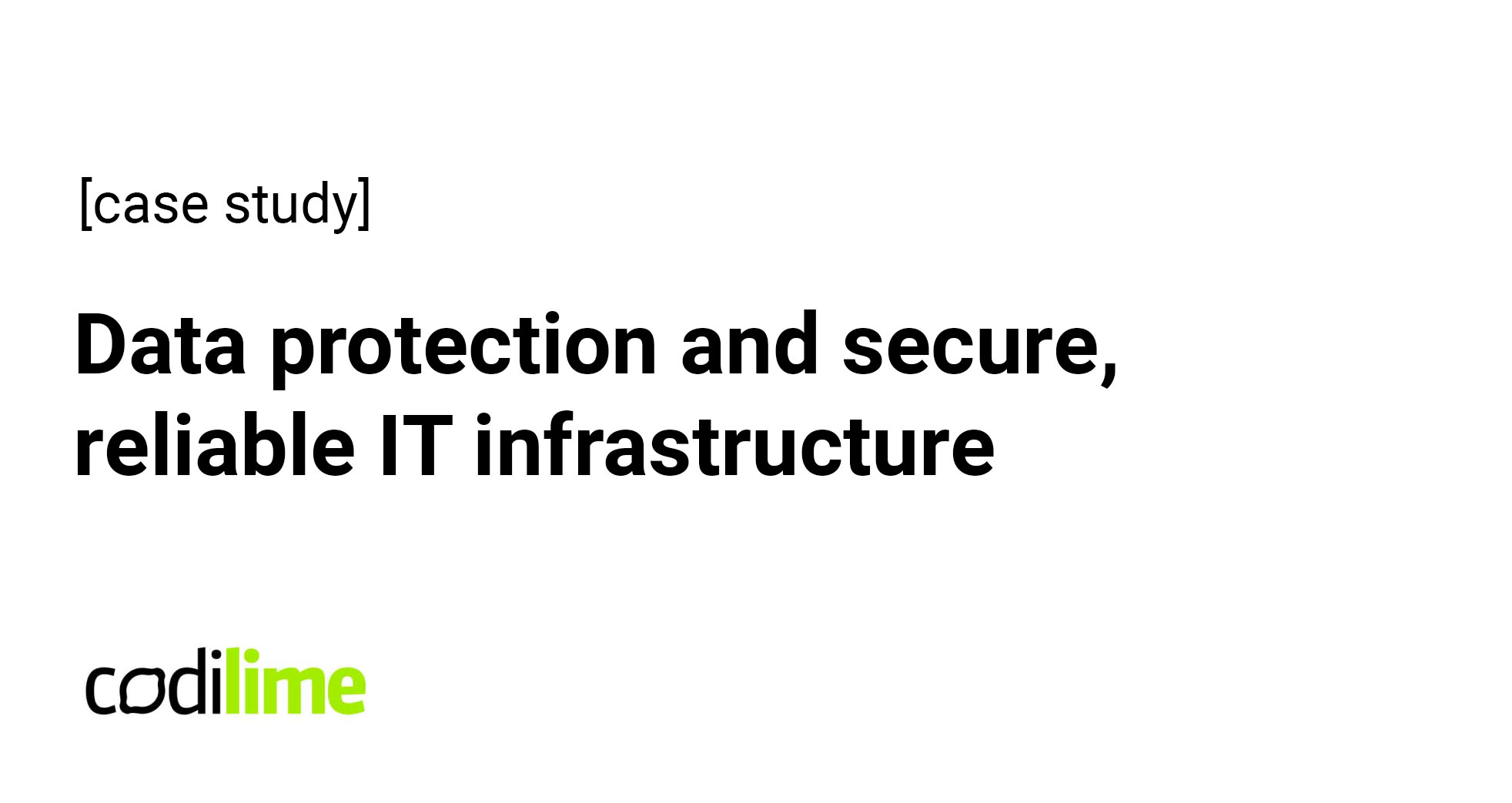Case Study | Data Protection and Secure, Reliable IT Infrastructure