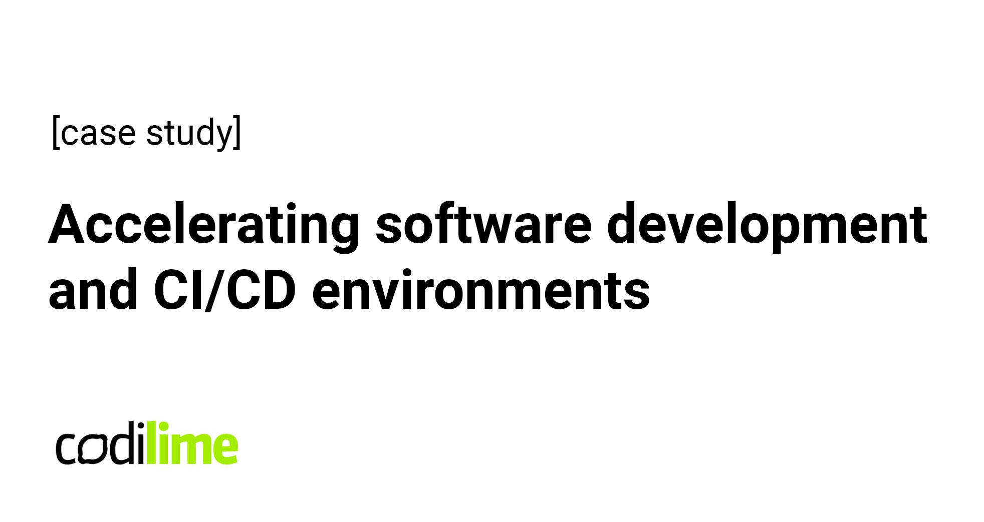 Case Study | Accelerating Development And CI/CD Environments