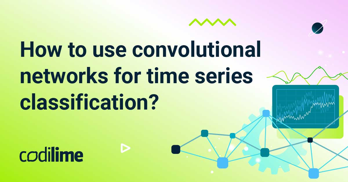 How to use convolutional networks for time series classification?