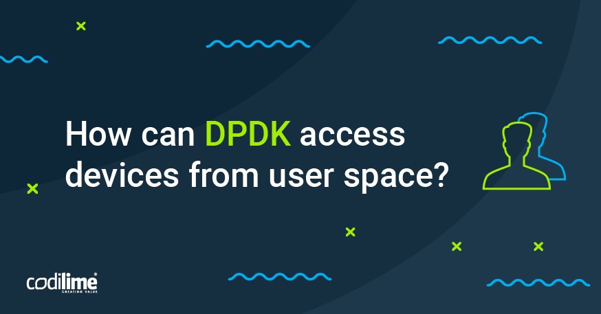 How can DPDK access devices from user space? - CodiLime