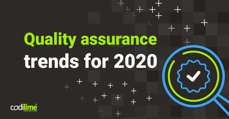 Quality assurance trends for 2020 - CodiLime