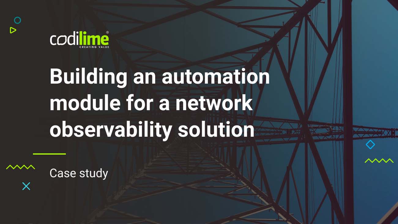 Building an automation module for a network observability solution | CodiLime