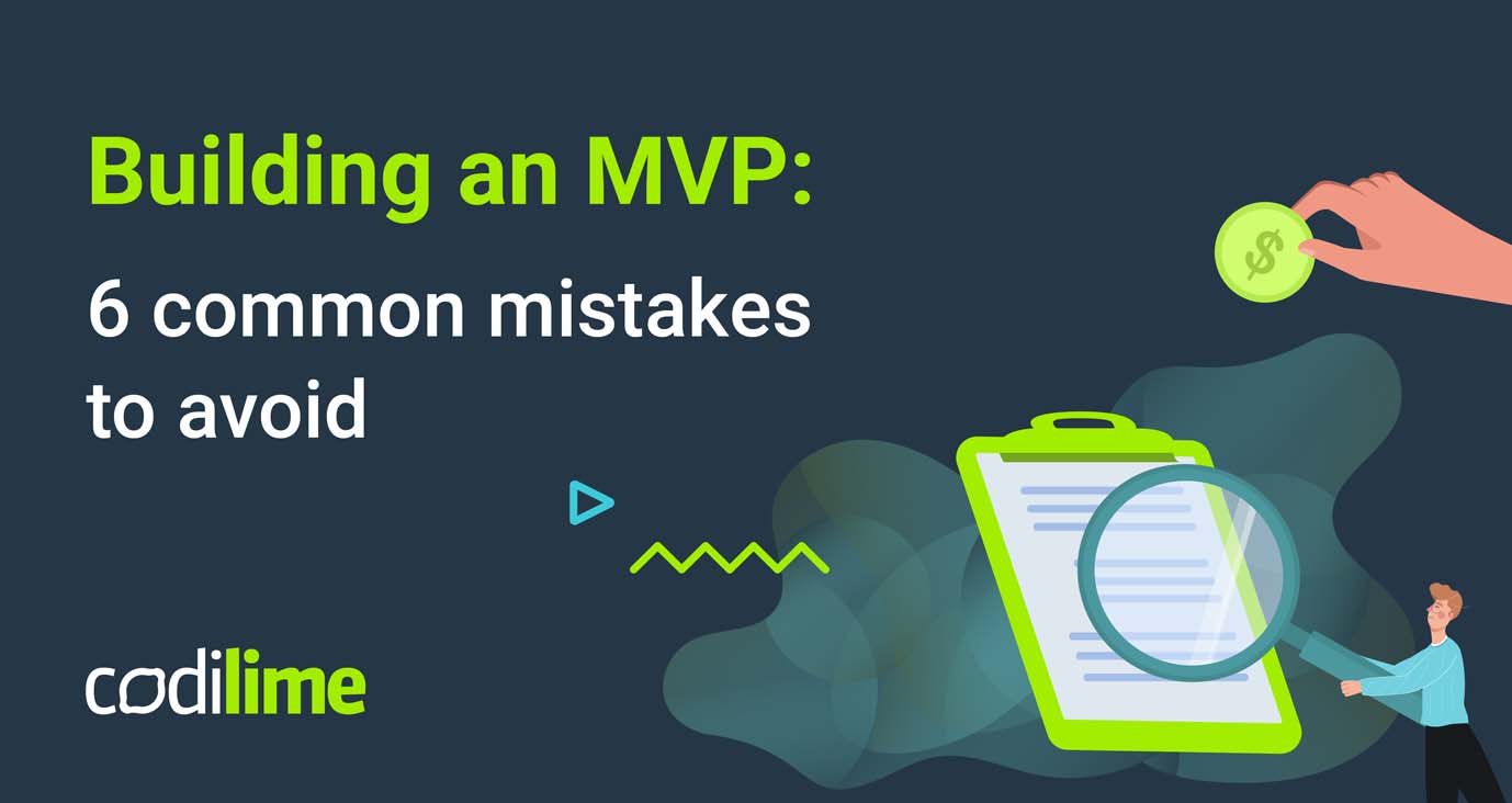 Building an MVP: 6 common mistakes to avoid Building an MVP: 6 common mistakes to avoid