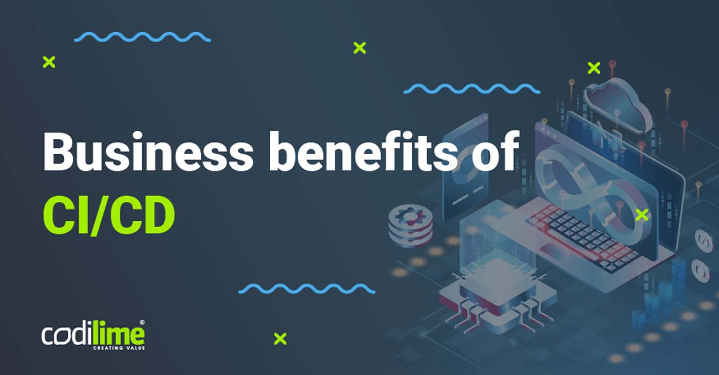 Business benefits of CI/CD - CodiLime