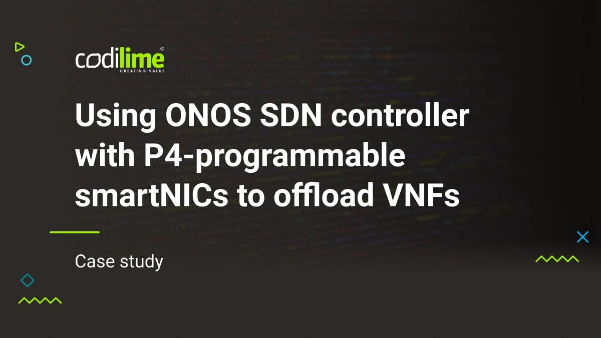 Using ONOS SDN controller with P4-programmable smartNICs to offload VNFs | CodiLime
