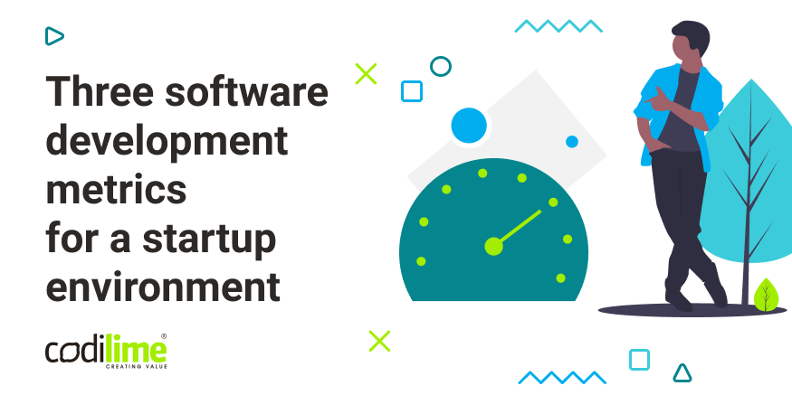 Three software development metrics for a startup environment - CodiLime