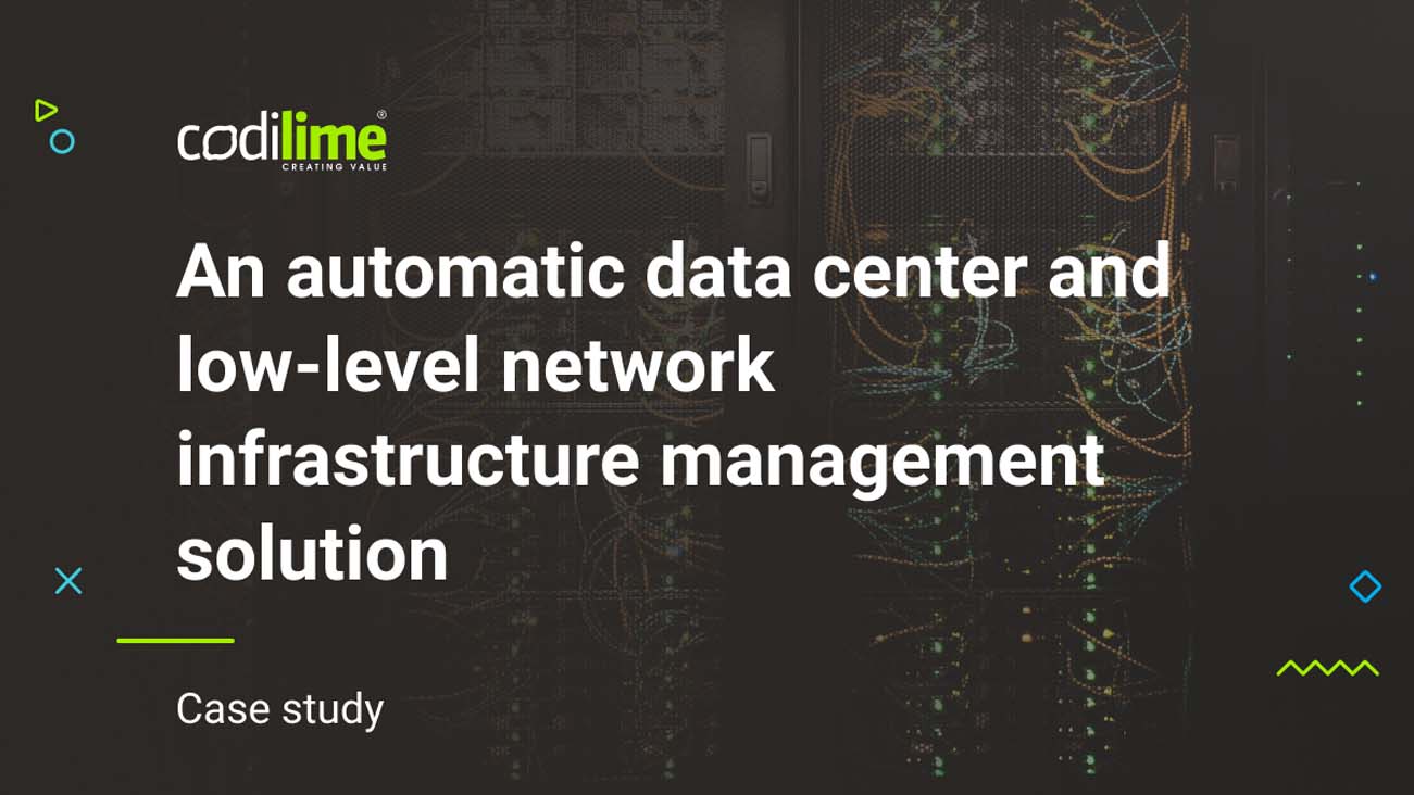 An automatic data center and low-level network infrastructure management solution | CodiLime