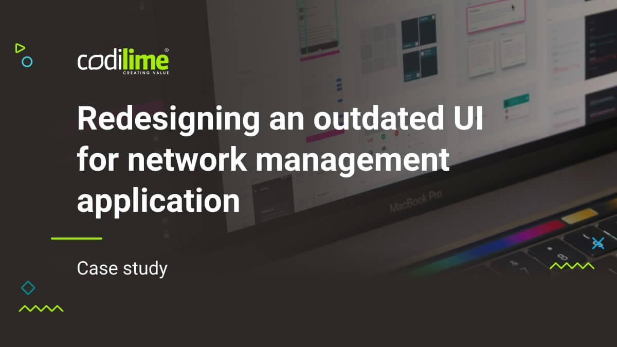 Redesigning an outdated UI for network management application | CodiLime