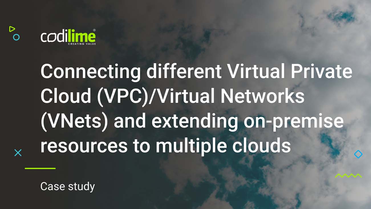 Connecting different VPC/VNets and extending on-premise resources to multiple clouds | CodiLime