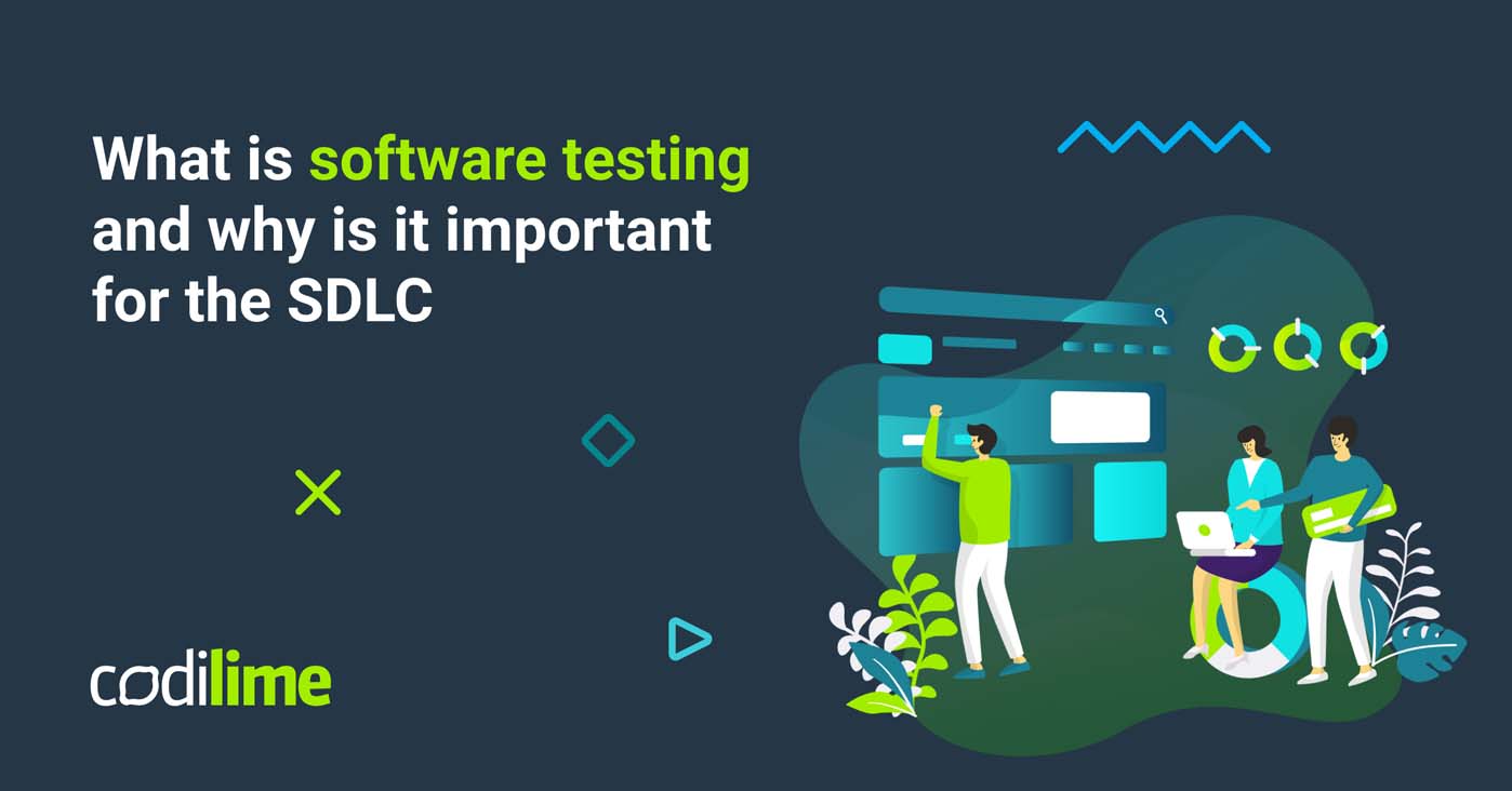 What is software testing? Types, methods and roles - CodiLime