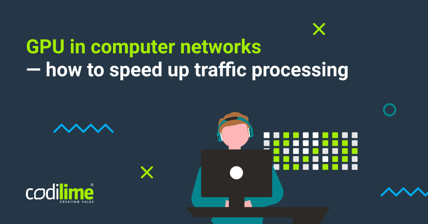 GPU in computer networks — how to speed up traffic processing