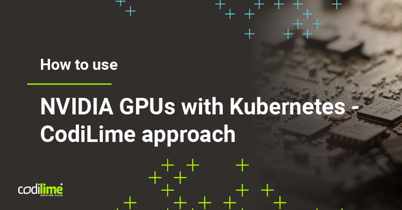 How To Use Nvidia Gpus With Kubernetes — Codilime Approach Codilime 1185