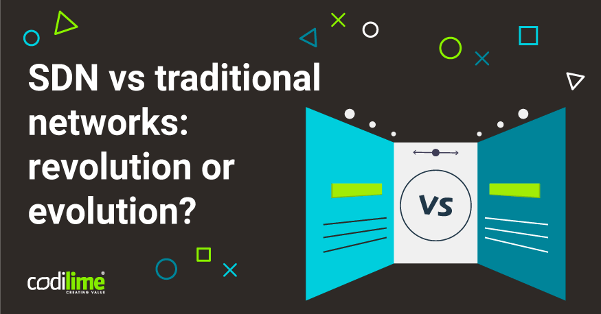 SDN vs traditional networks: revolution or evolution? - CodiLime