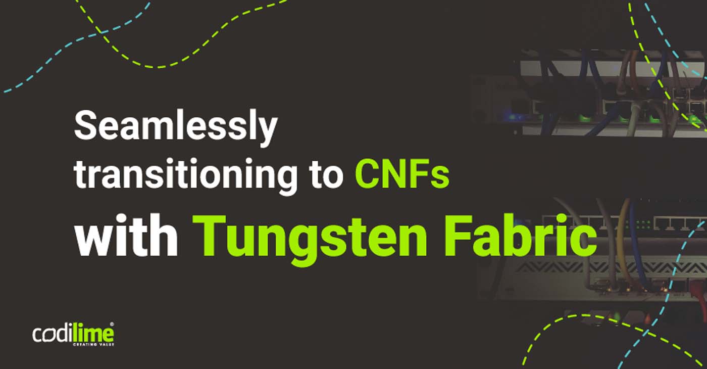 Seamlessly transitioning to CNFs with Tungsten Fabric - CodiLime