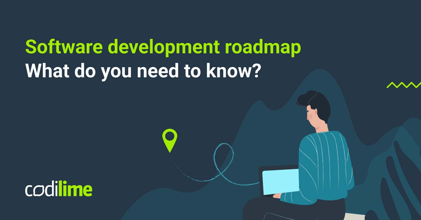 Software development roadmap — what do you need to know?